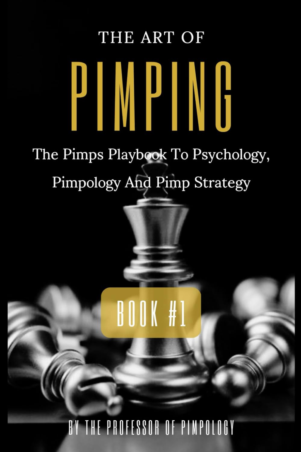 The Art Of Pimping Volume #1: The Pimps Playbook To Psychology ...