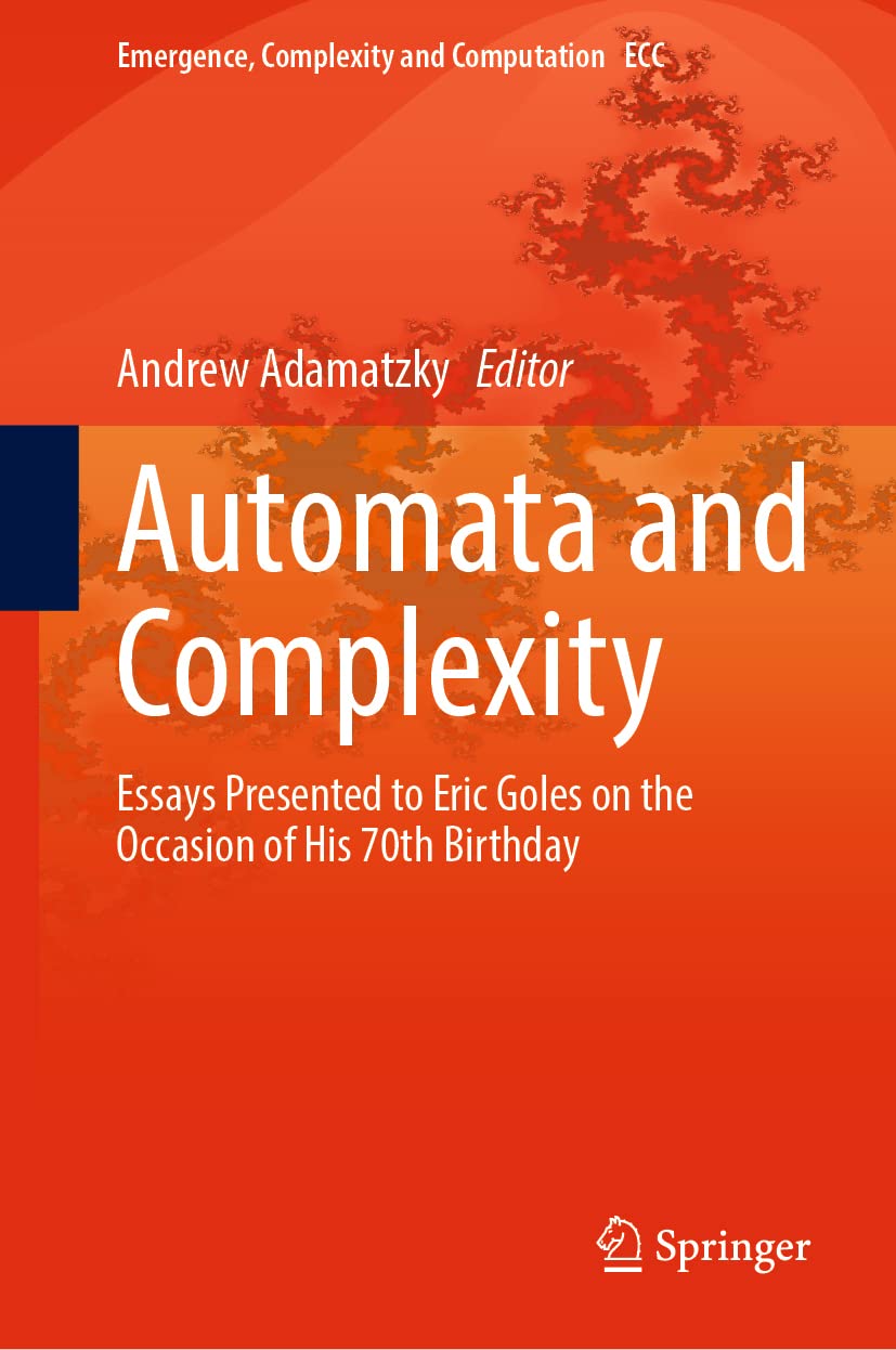 Automata And Complexity Essays Presented To Eric Goles On The Occasion Of His 70th Birthday 42