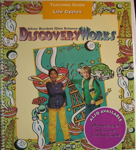 Silver Burdett Ginn Science Discovery Works: Life Cycles (Unit A ...