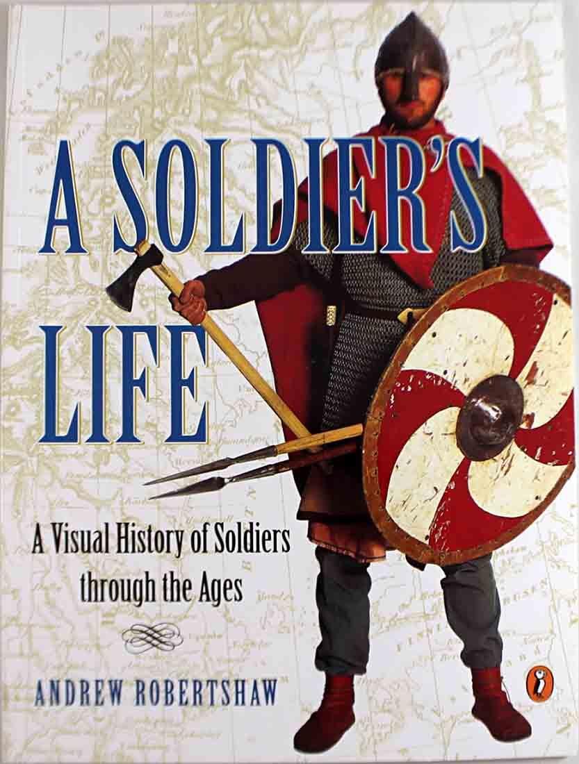 A Soldier's Life: A Visual History of Soldiers Through the Ages (Puffin ...