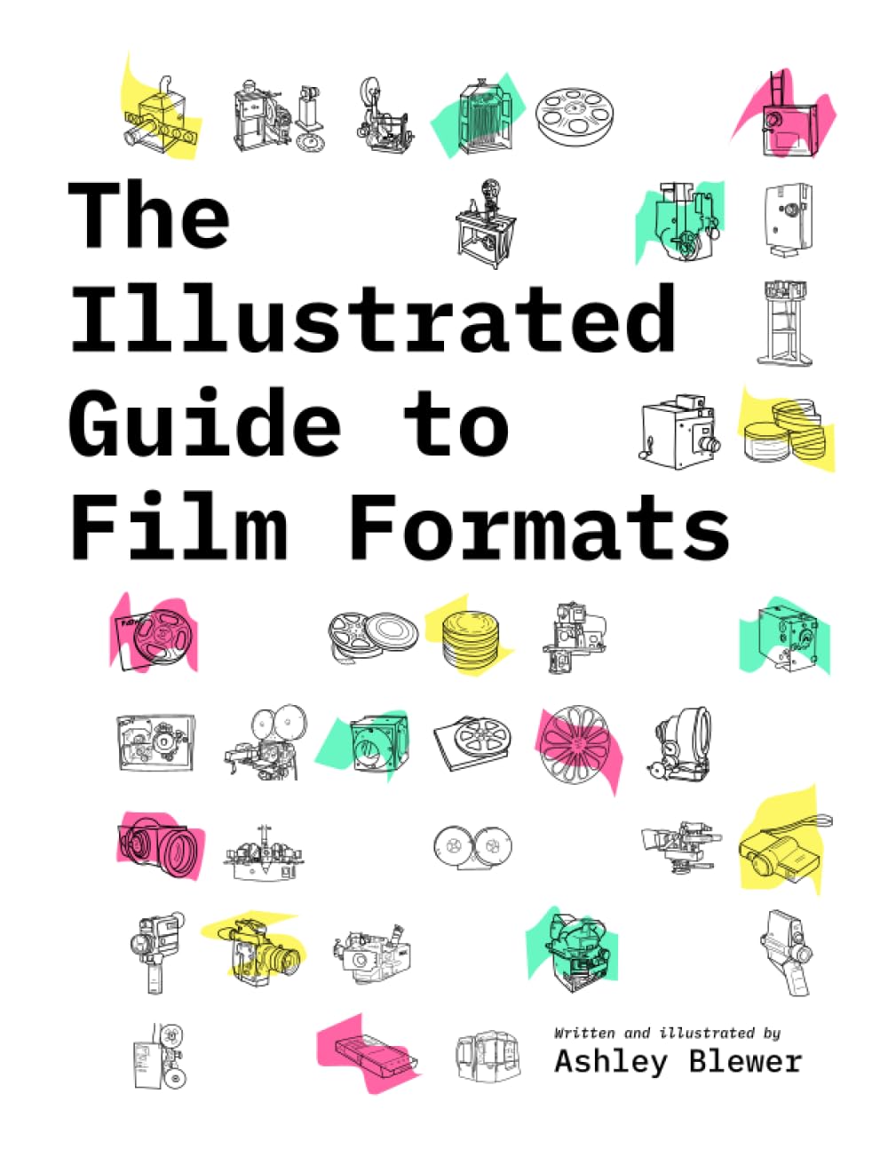 The Illustrated Guide to Film Formats (Illustrated Guide to Media ...