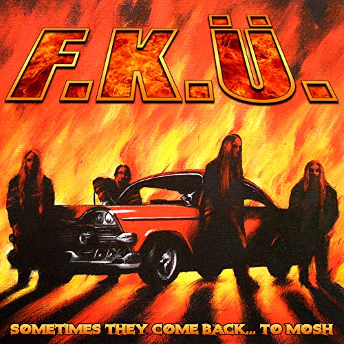Amazon MusicでF.K.U.のSometimes They Come Back... To Moshを再生する