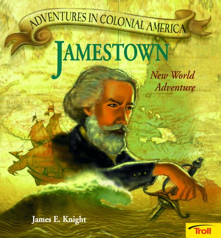 Jamestown, New World Adventure: James E. Knight: 9780816745548: Amazon ...