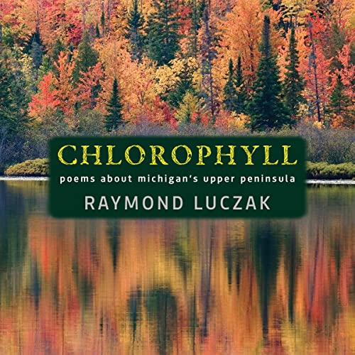 Amazon.com: Chlorophyll: Poems About Michigan's Upper Peninsula ...