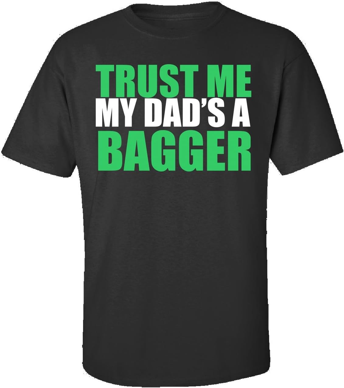 Amazon.com: Trust Me My Dads A Bagger - Adult Shirt 2xl Black ...