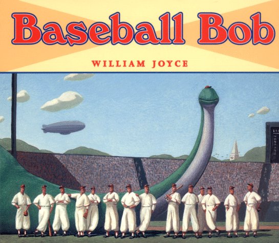 Baseball Bob Board Book: Joyce, William, Joyce, William: 9780694011803 ...
