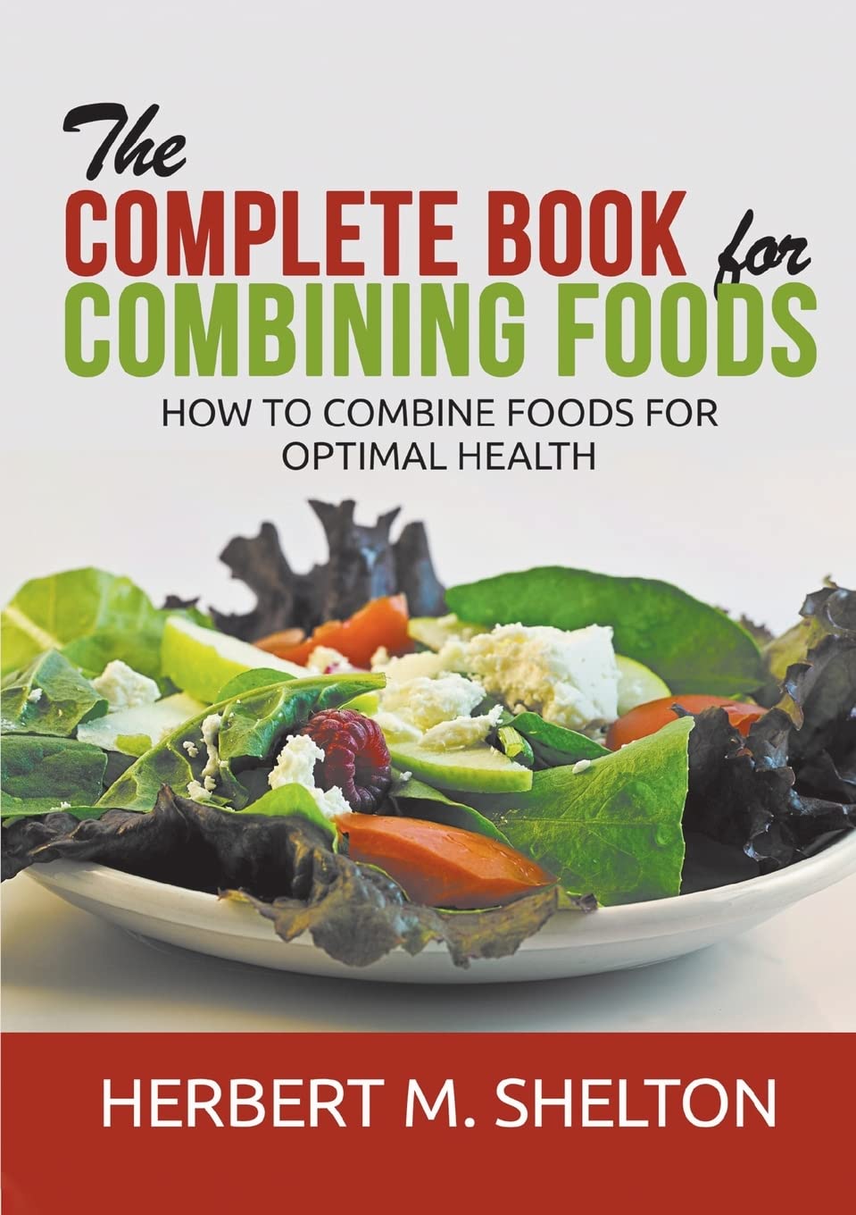 The Complete Book for Combining Foods: How to combine foods for optimal ...