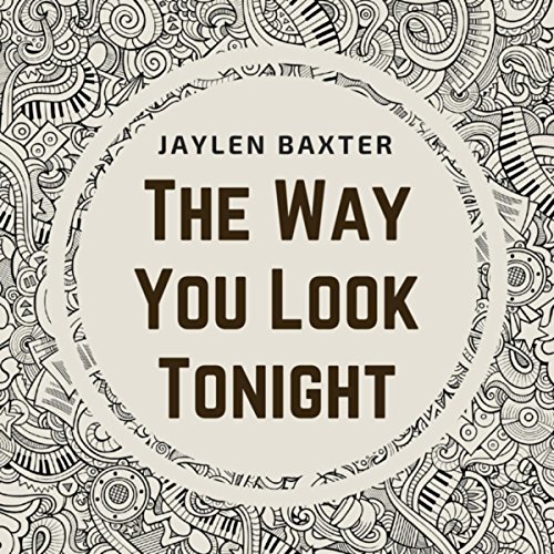 Play The Way You Look Tonight by Jaylen Baxter on Amazon Music
