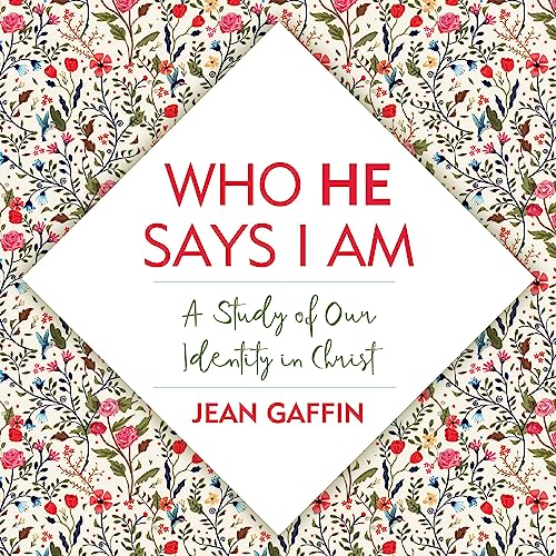 Who He Says I Am: A Study of Our Identity in Christ (Audio Download ...