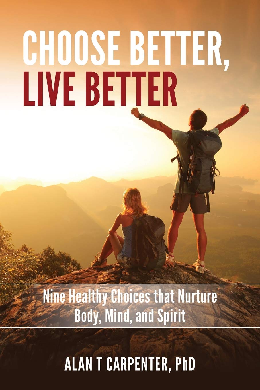 Choose Better, Live Better: Nine Healthy Choices that Nurture Body ...