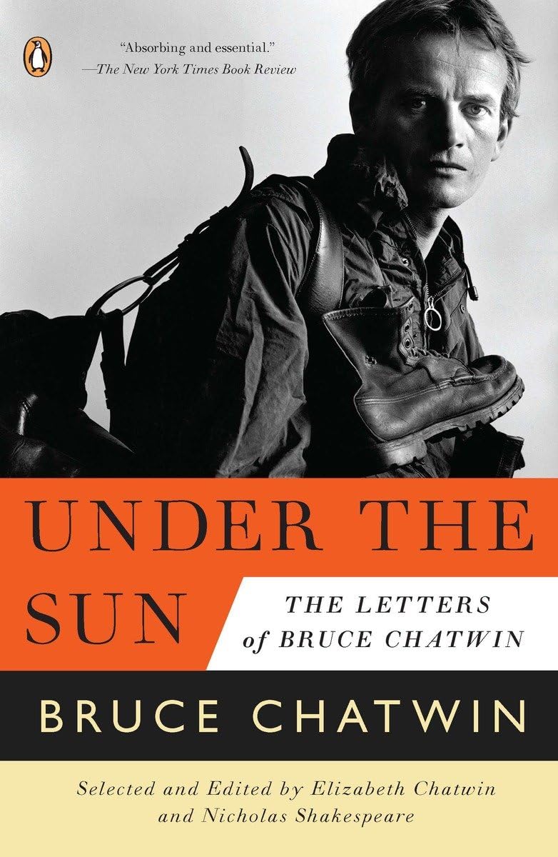Under the Sun: The Letters of Bruce Chatwin: Chatwin, Bruce ...