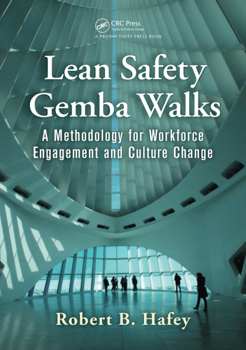 Lean Safety Gemba Walks: Hafey, Robert B.: 9781138438149: Amazon.com: Books