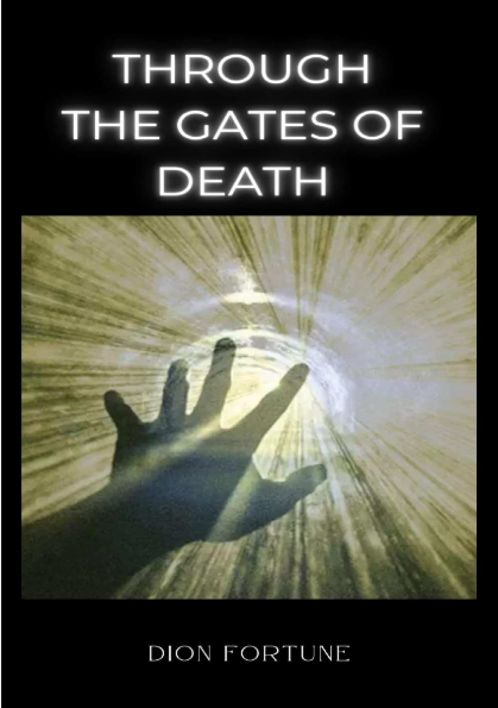 Through the Gates of Death: M. Firth (Dion Fortune), Violet ...
