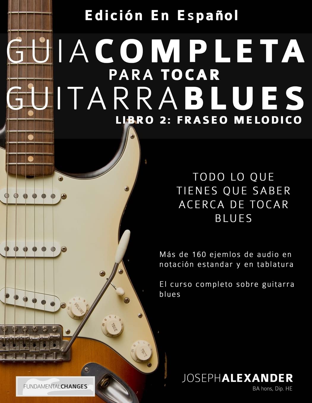 Guía completa para tocar guitarra blues: Libro 2: Fraseo melódico ...