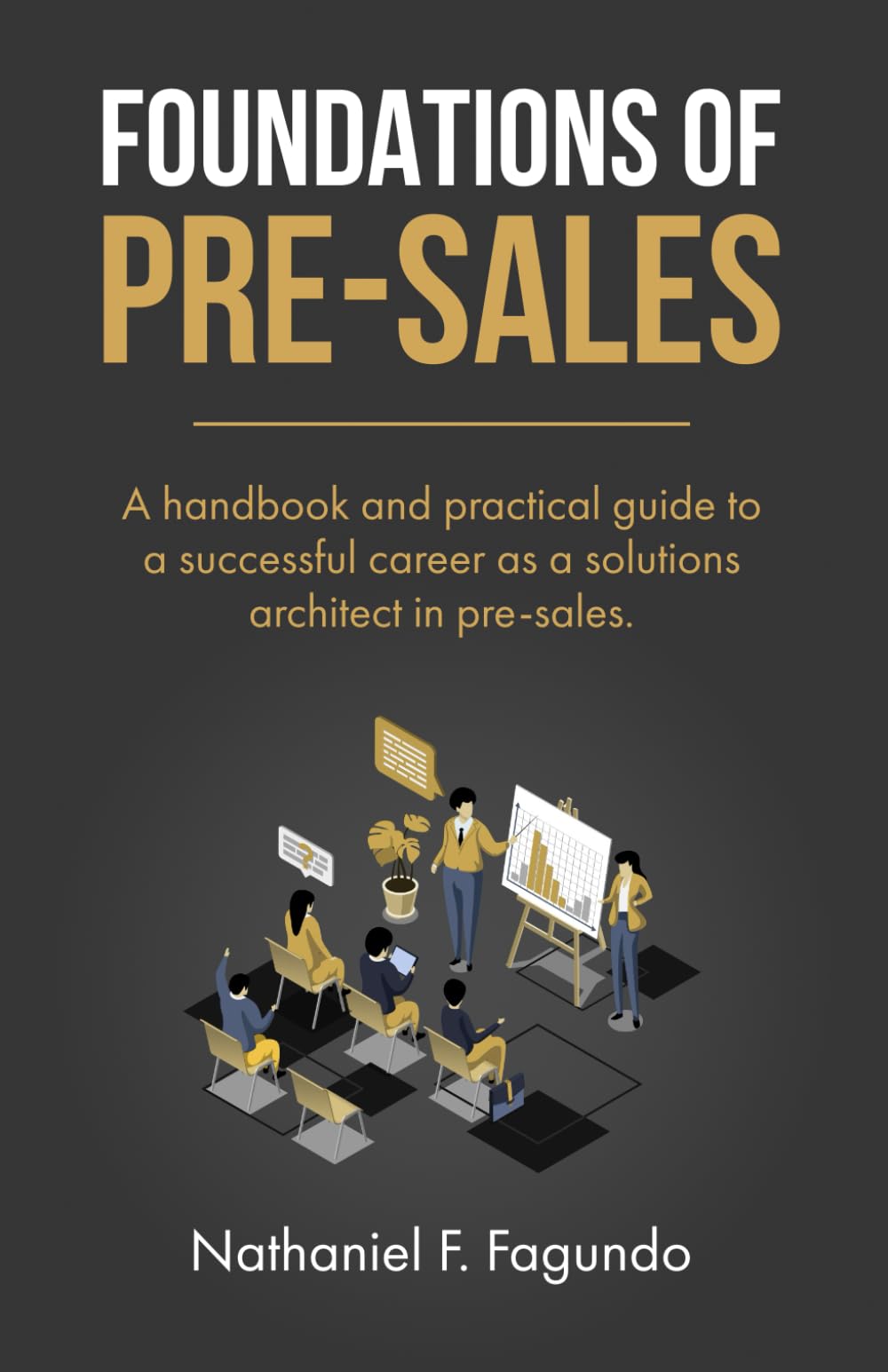 Amazon.com: Foundations of Pre-Sales: A handbook and practical guide to ...