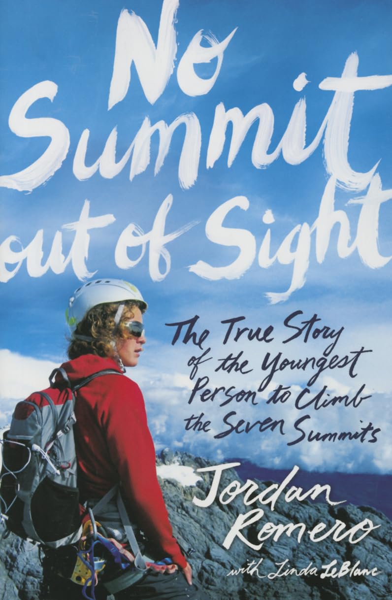 No Summit out of Sight: The True Story of the Youngest Person to Climb ...
