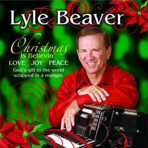 Lyle Beaver - Lyle Beaver Christmas is Believin' CD - Amazon.com Music