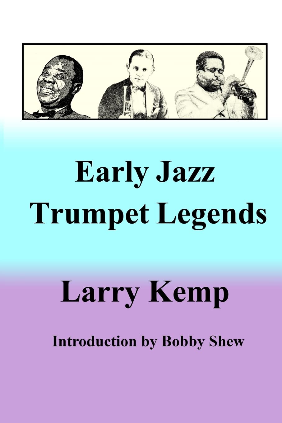 Early Jazz Trumpet Legends: Kemp, Larry: 9781480976375: Amazon.com: Books