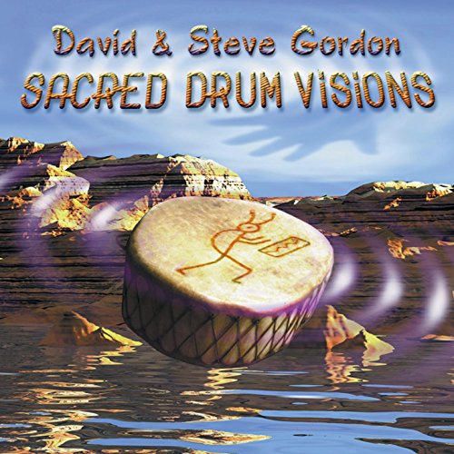 Sacred Drum Visions: The 20th Anniversary Collection by David & Steve ...