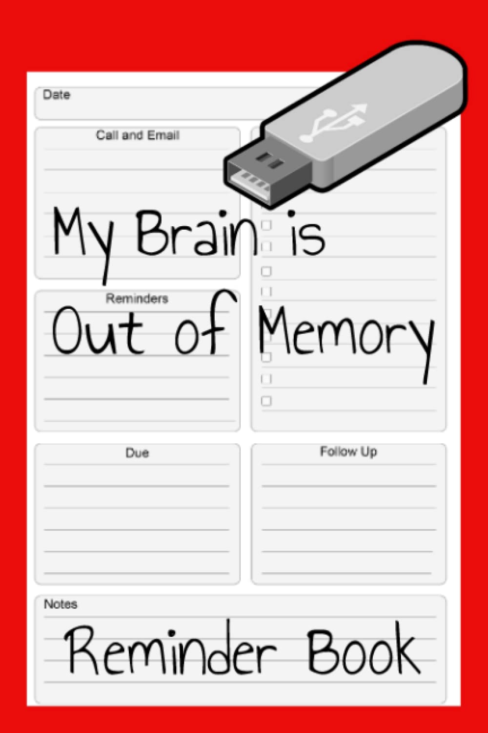 My Brain is Out of Memory Reminder Notebook: Daily Checklists, Email ...