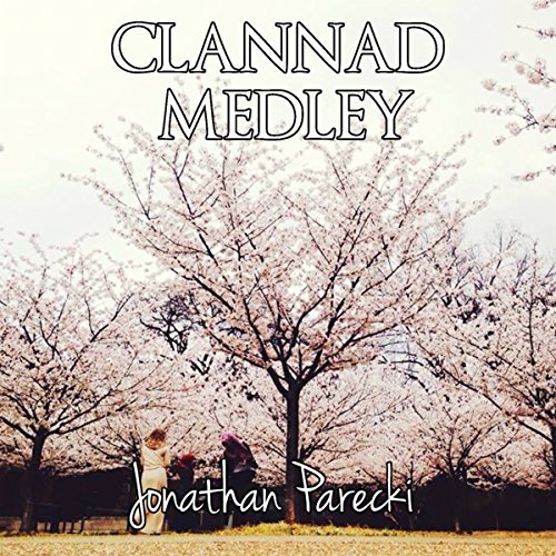 Play Clannad Medley by Jonathan Parecki on Amazon Music