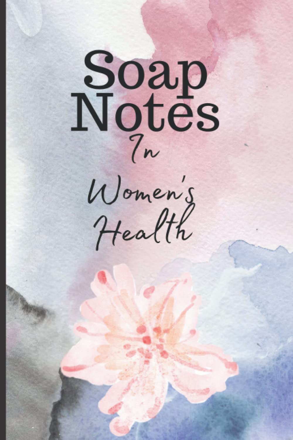 Soap Notes In women's Health: Fill-In SOAP/ H&P Notebook with labs for ...