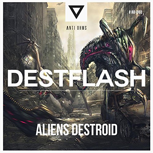 Play Aliens Destroid by DESTFLASH on Amazon Music