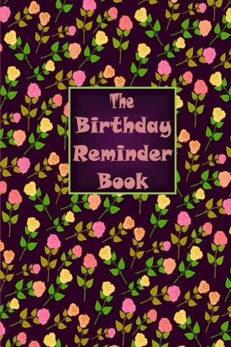 The Birthday Reminder Book: Dates to Remember Every Year: Books ...