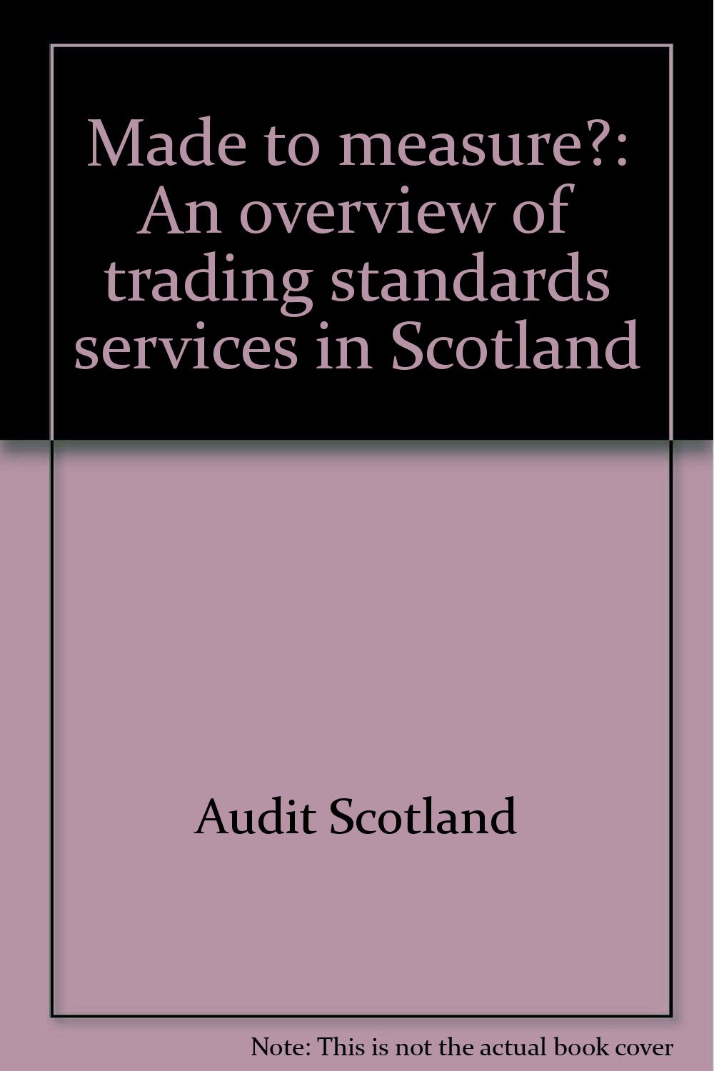 Made to measure?: An overview of trading standards services in Scotland ...
