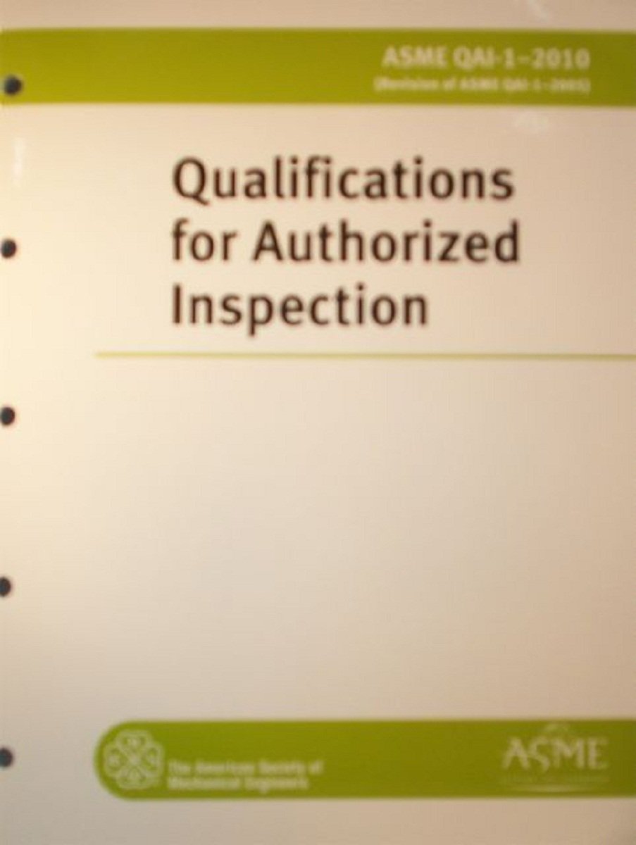 ASME QAI-1-2010: Qualifications for Authorized Inspection: The American ...