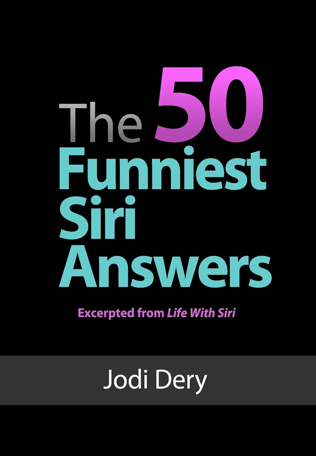 The 50 Funniest Siri Answers (Life With Siri Book 1) - Kindle edition ...
