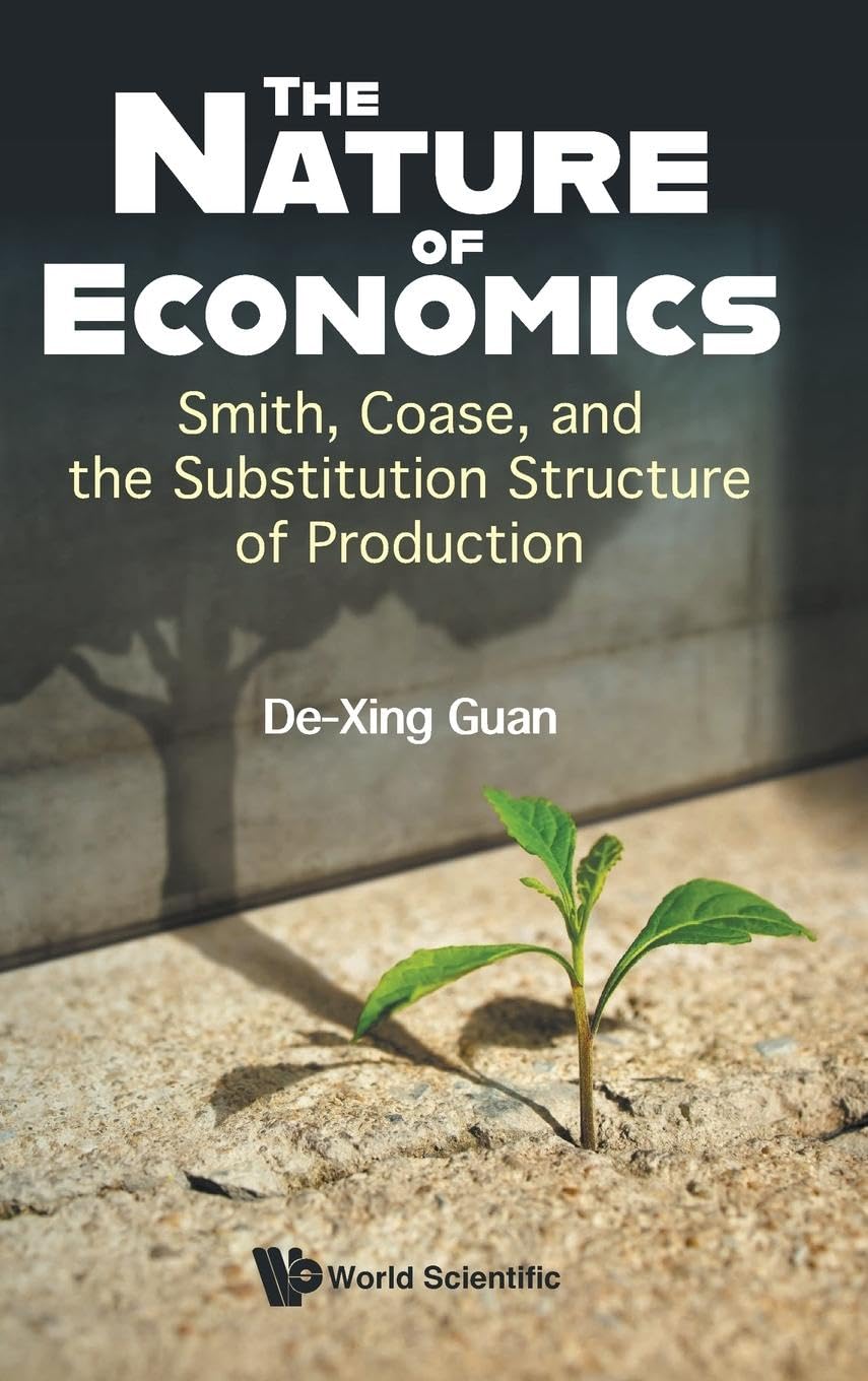 Nature Of Economics, The: Smith, Coase, And The Substitution Structure ...