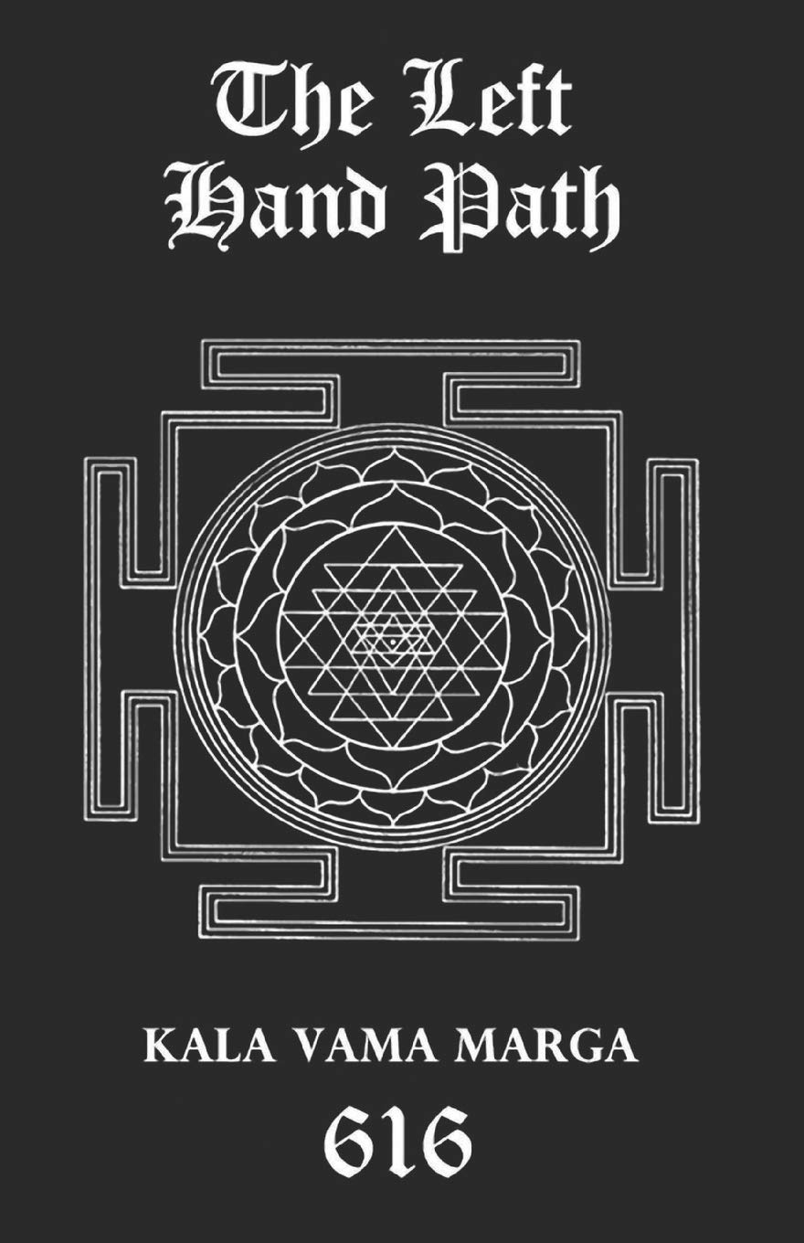 The Left Hand Path: Kala Vama Marga - Inner transformation and insight ...