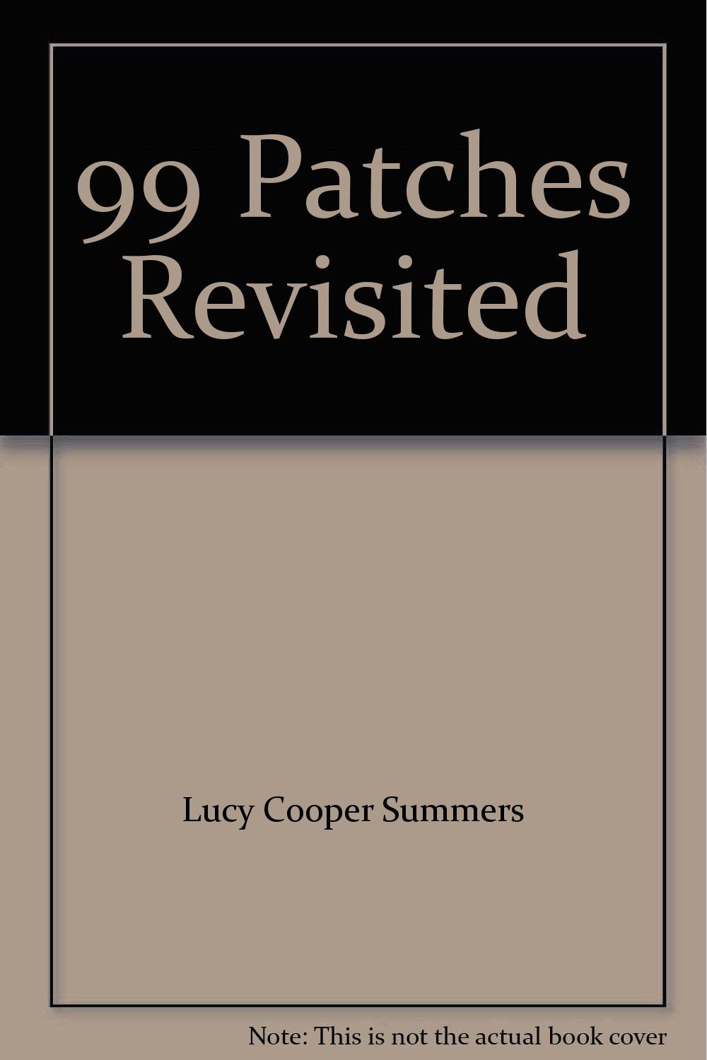 99 Patches Revisited: Lucy Cooper Summers, Muriel Cooper Clark: Amazon ...