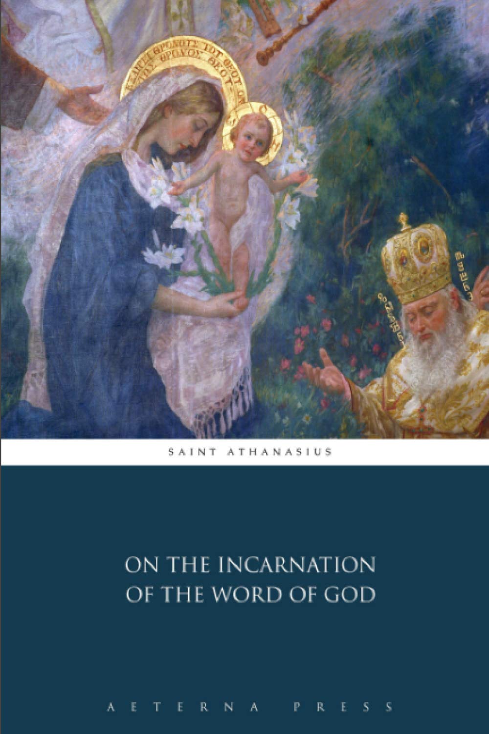On the Incarnation of the Word of God: Saint Athanasius, Aeterna Press ...