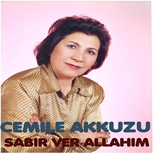 Play Sabır Ver Allahım by Cemile Akkuzu on Amazon Music
