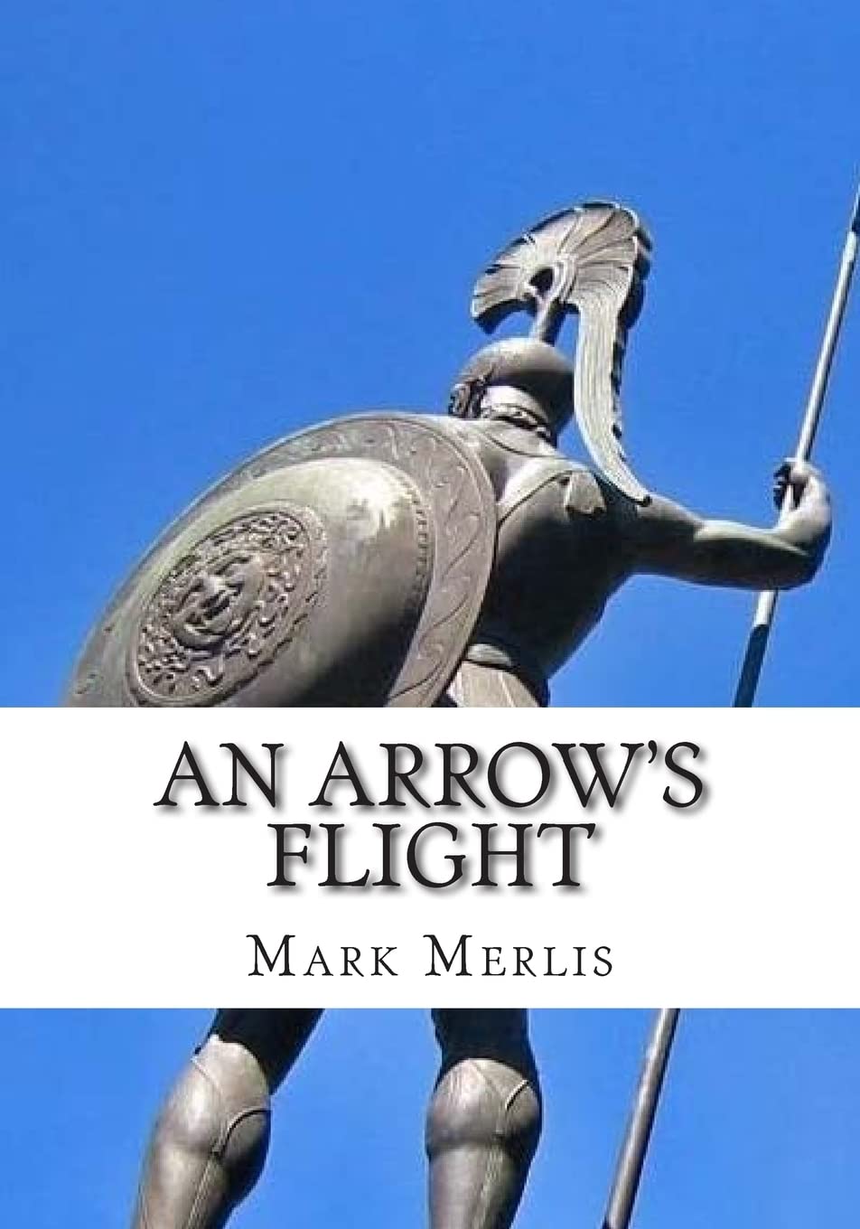 Amazon.com: An Arrow's Flight: 9781514839171: Merlis, Mark: Books
