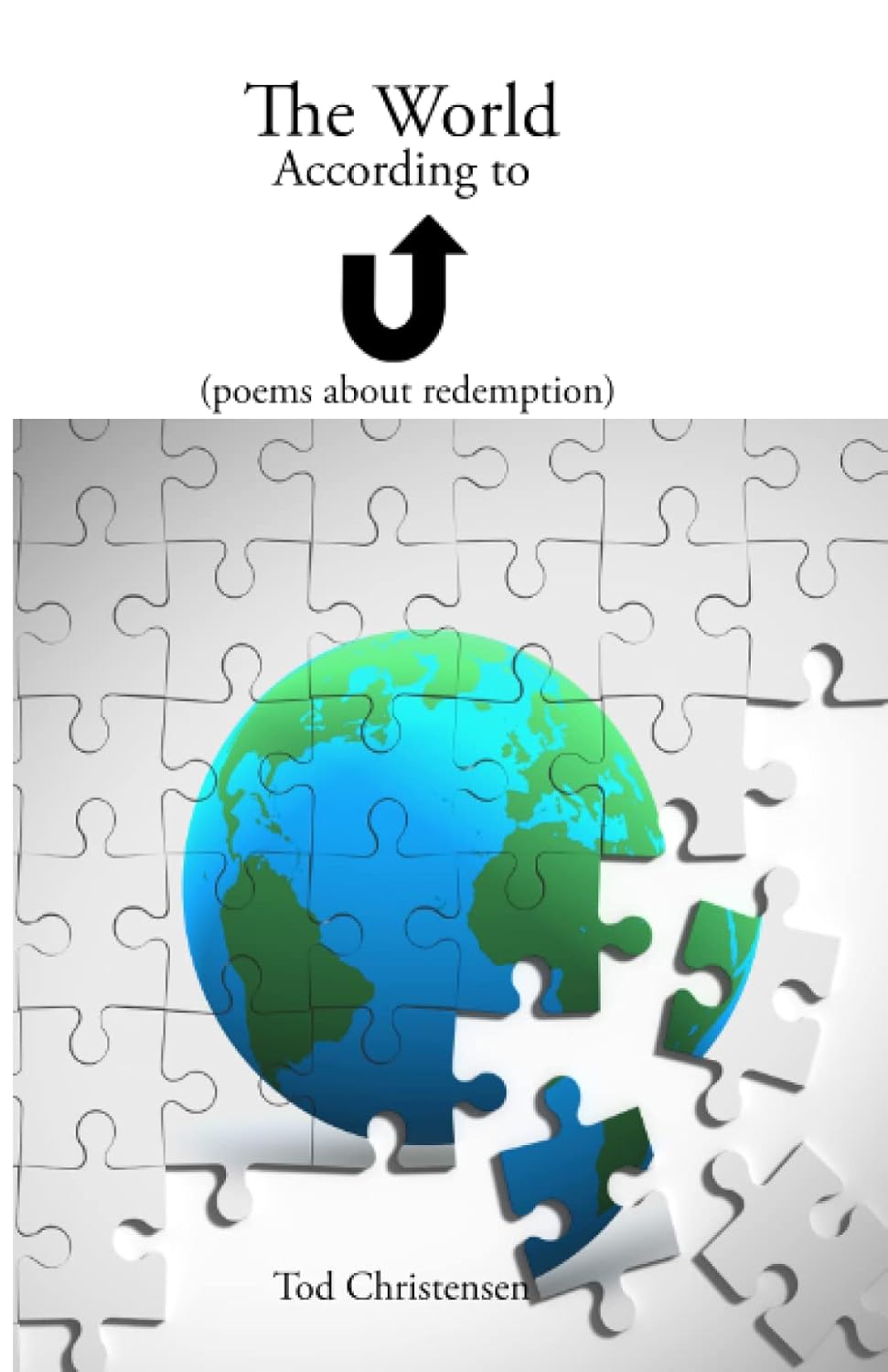 The World According to U: poems about redemption: Christensen, Tod ...