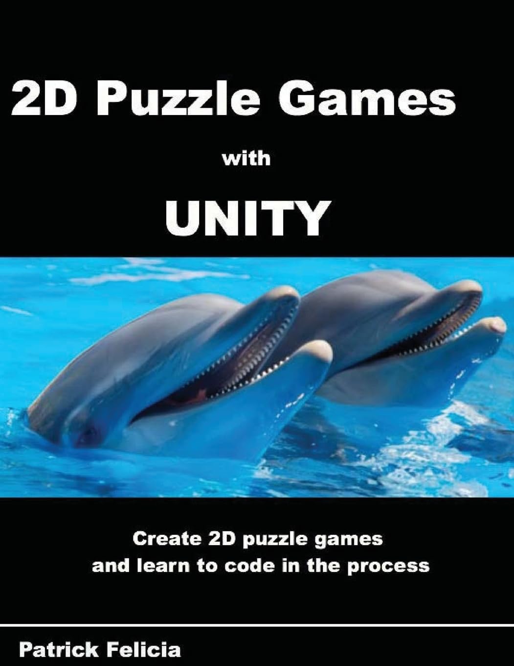 Amazon.com: A Beginner's Guide to 2D Puzzle Games with Unity: Create simple 2D puzzle games and ...