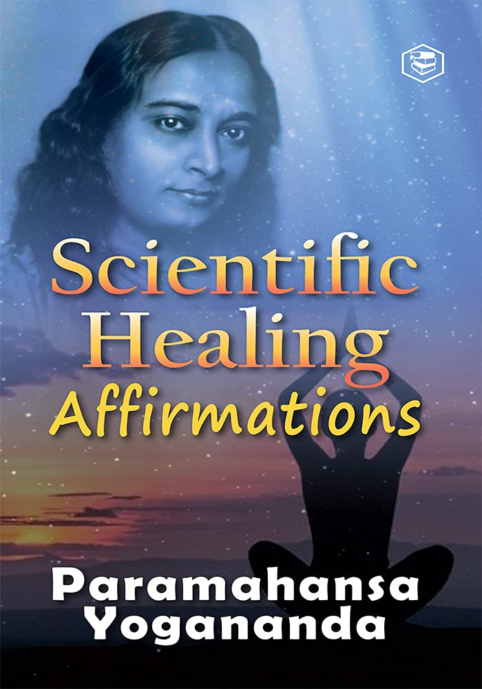 Scientific Healing Affirmations: Paramhansa Yogananda: 9789391316389 ...