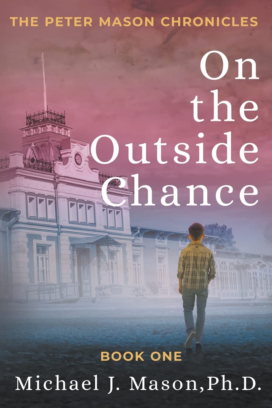 On the Outside Chance (Peter Mason Chronicles): Mason PH D, Michael J ...