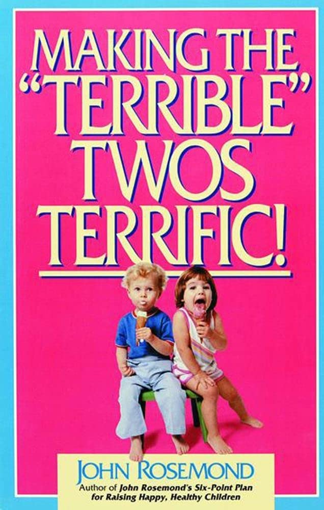 Making the "Terrible" Twos Terrific (Volume 4): Rosemond, John ...