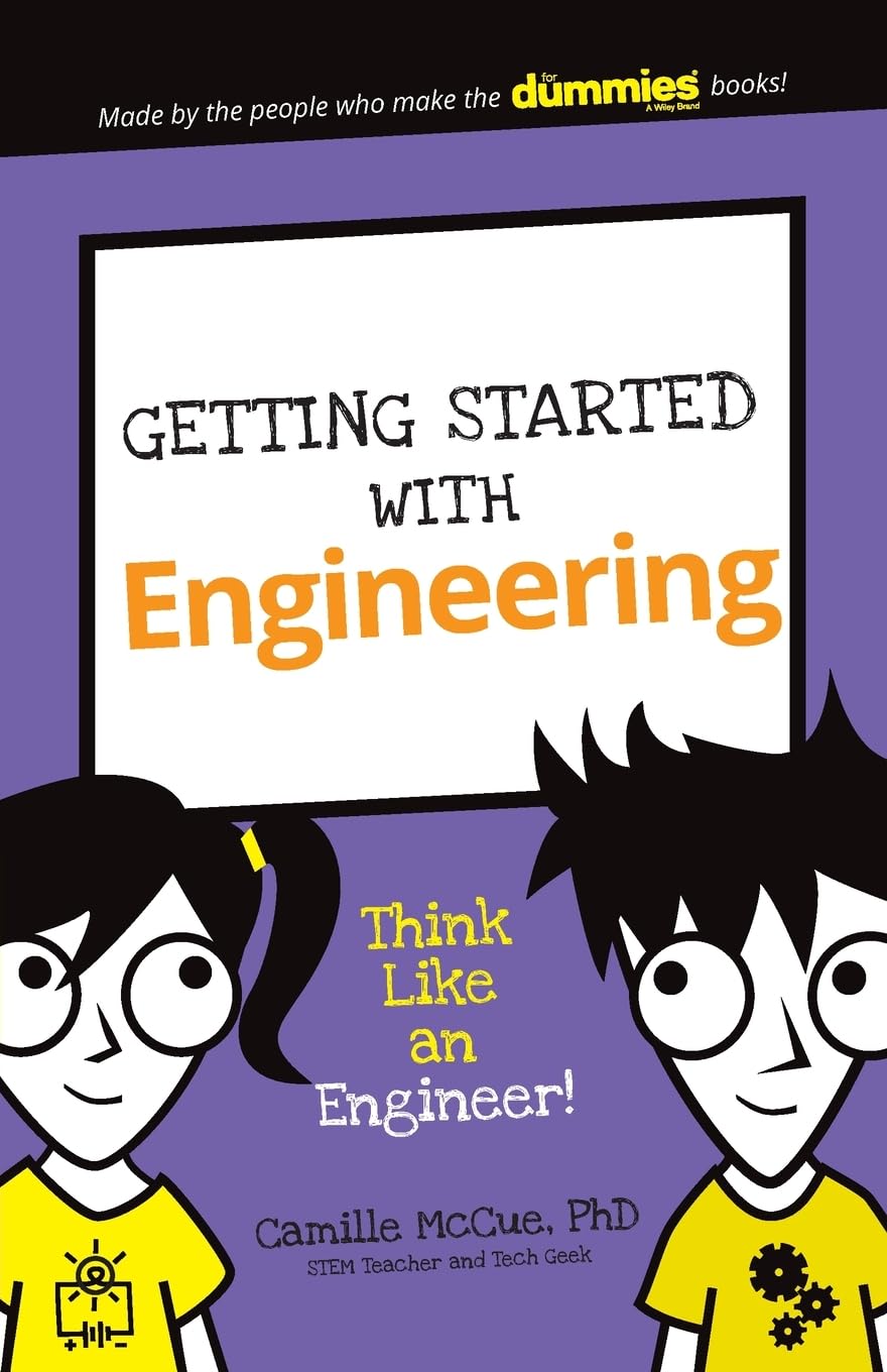 Getting Started with Engineering: Think Like an Engineer! (Dummies ...