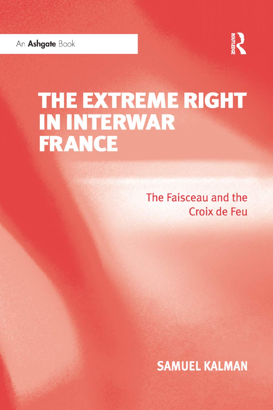 Amazon.com: The Extreme Right in Interwar France: The Faisceau and the ...