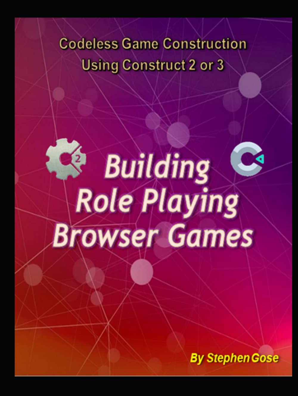 Building "Role Playing" Browser Games: Codeless Game Construction using Construct 2 or Construct ...