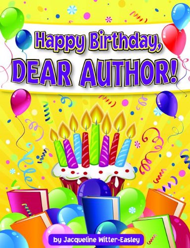 Happy Birthday, Dear Author!: Witter-easley, Jacqueline: 9781602130579 ...