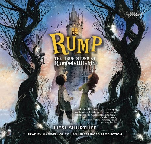 Rump: The True Story of Rumpelstiltskin: Shurtliff, Liesl ...