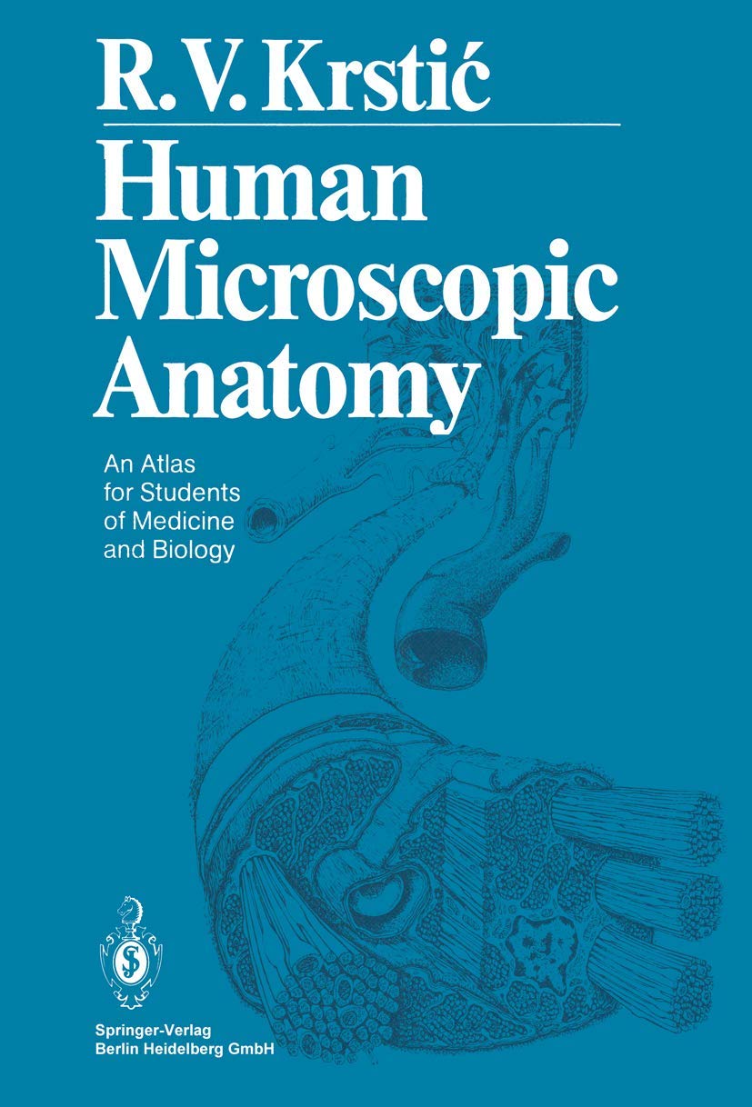Human Microscopic Anatomy: An Atlas for Students of Medicine and ...