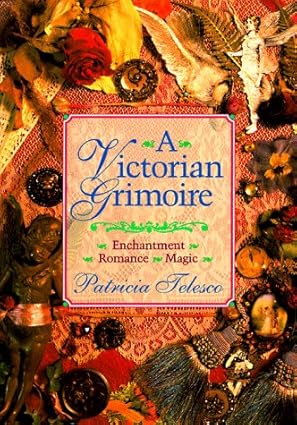 A Victorian Grimoire: Romance - Enchantment - Magic: Telesco, Patricia: 9780875427843: Amazon ...