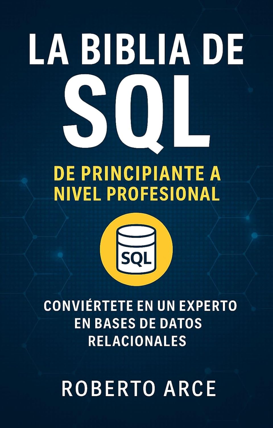 La Biblia de SQL: De Principiante a Experto en Bases de Datos ...